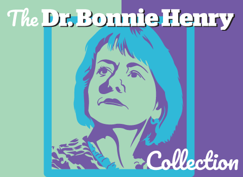 The Dr. Bonnie Henry Collection – MAKE Vancouver